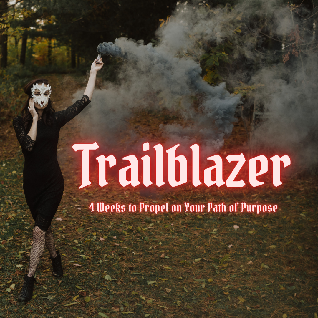 TRAILBLAZER: 4 Weeks to Propel on Your Path of Purpose